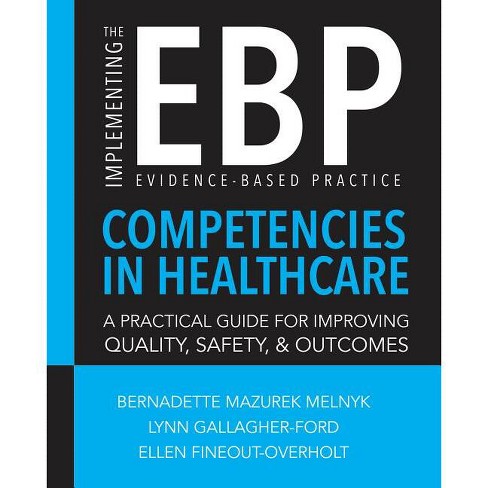 Implementing The Evidence-based Practice (ebp) Competencies In Healthcare - By Bernadette Melnyk ...