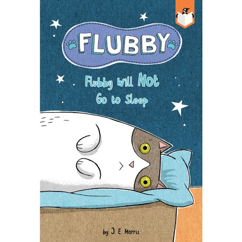 Flubby Will Not Go To Sleep - By J E Morris (paperback) : Target