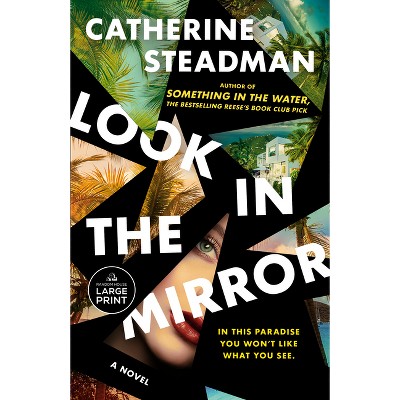 Look In The Mirror - Large Print By Catherine Steadman (paperback) : Target