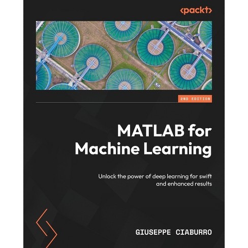 Matlab For Machine Learning - Second Edition - 2nd Edition By Giuseppe Ciaburro (paperback) : Target
