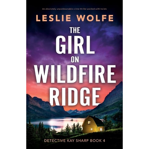 The Girl On Wildfire Ridge - (detective Kay Sharp) By Leslie Wolfe ...