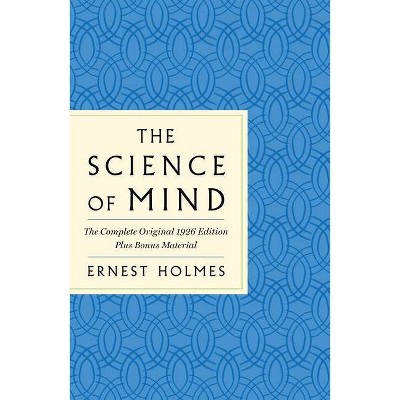 The Science Of Mind: The Complete Original 1926 Edition -- The Classic ...