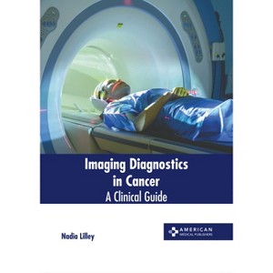 Imaging Diagnostics in Cancer: A Clinical Guide - by Nadia Lilley ...