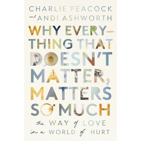 Why Everything That Doesn't Matter, Matters So Much - By Andi Ashworth ...