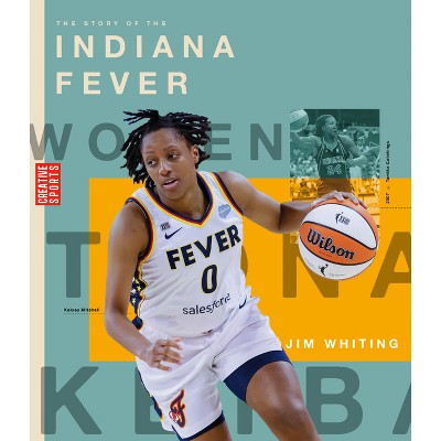 The Story Of The Indiana Fever - By Jim Whiting (paperback) : Target
