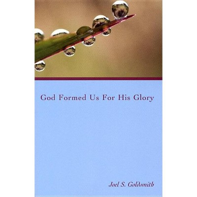 God Formed Us For His Glory - (letters) By Joel S Goldsmith (paperback ...