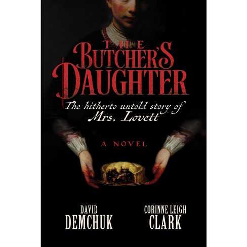 The Butcher's Daughter - By David Demchuk & Corinne Leigh Clark (hardcover) : Target