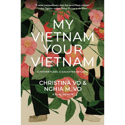 My Vietnam, Your Vietnam - By Christina Vo & Nghia M Vo (paperback ...
