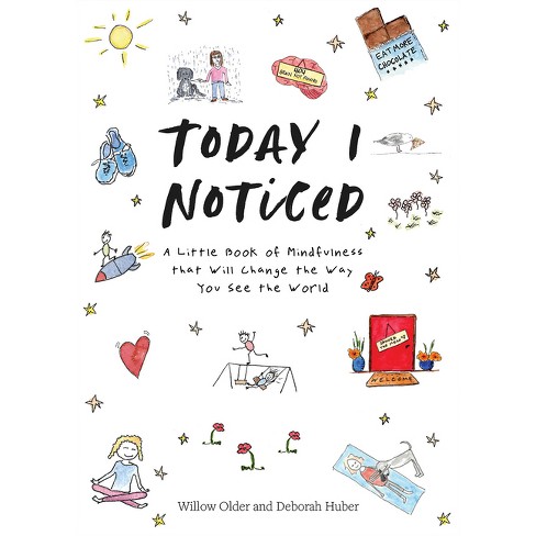 Today I Noticed - By Willow Older & Deborah Huber (hardcover) : Target