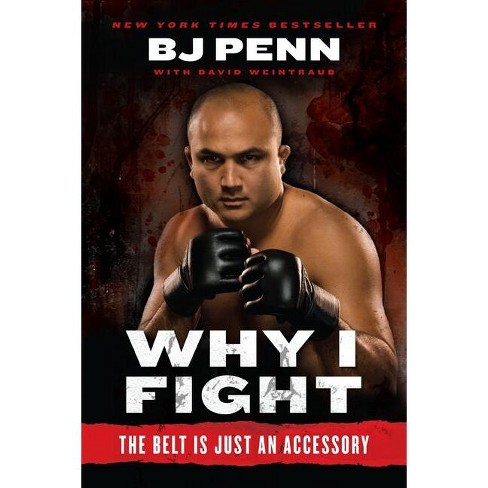 Why I Fight - By Jay Dee B J Penn (paperback) : Target
