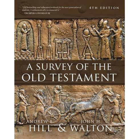 A Survey Of The Old Testament - By Andrew E Hill & John H Walton ...