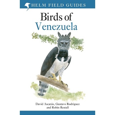 Birds Of Venezuela - (helm Field Guides) By David Ascanio & Gustavo ...