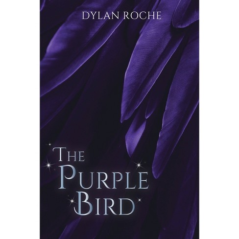 The Purple Bird - By Dylan Roche (paperback) : Target