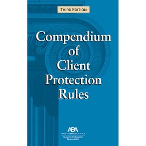 Compendium of Client Protection Rules, Third Edition - by Aba Center ...
