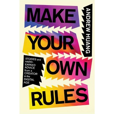 Make Your Own Rules - By Andrew Huang (hardcover) : Target