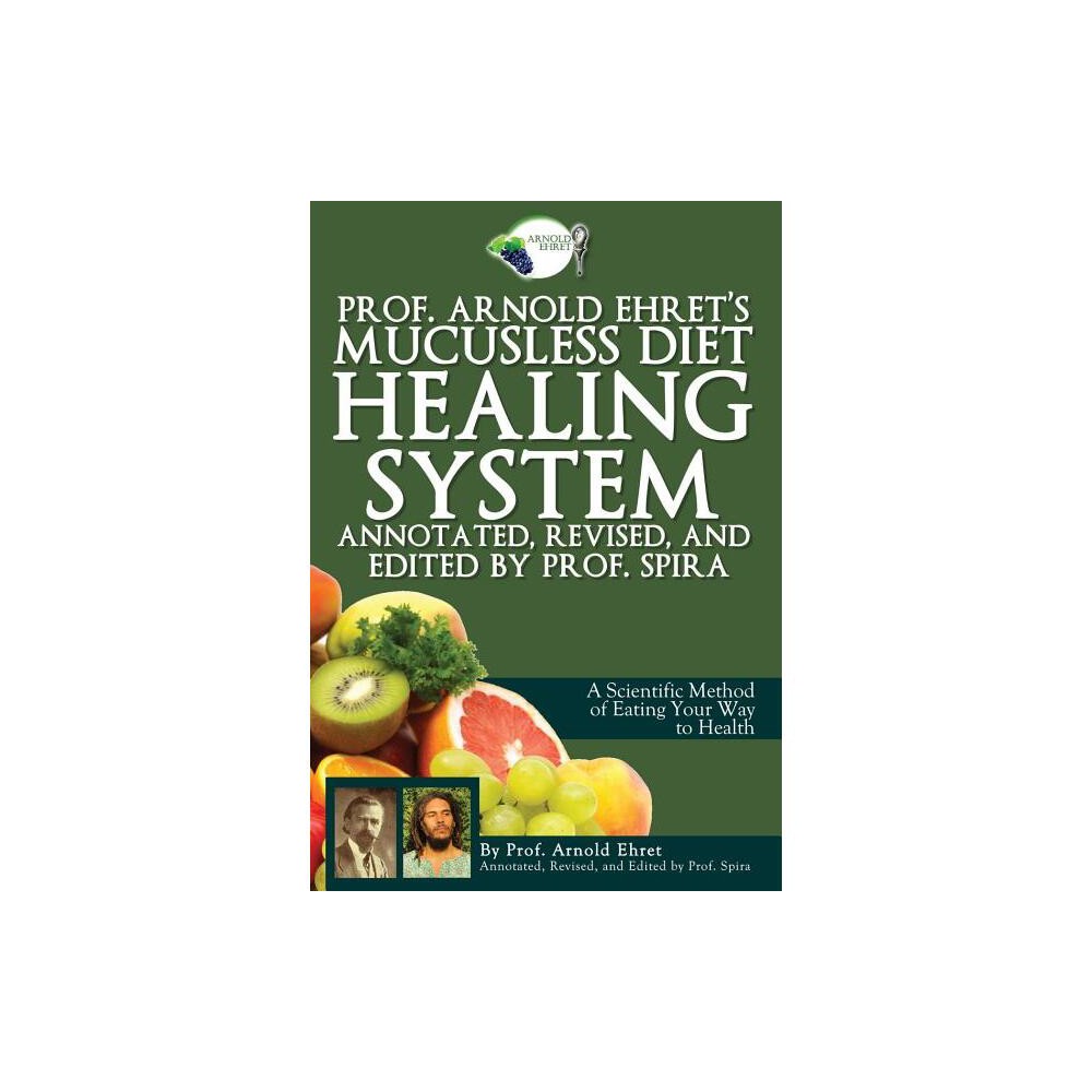 ISBN 9780990656401 - Prof. Arnold Ehret's Mucusless Diet Healing System ...