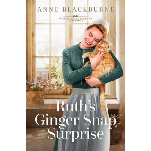 Ruth's Ginger Snap Surprise - (the Heart Of The Amish) By Anne Blackburne (paperback) : Target