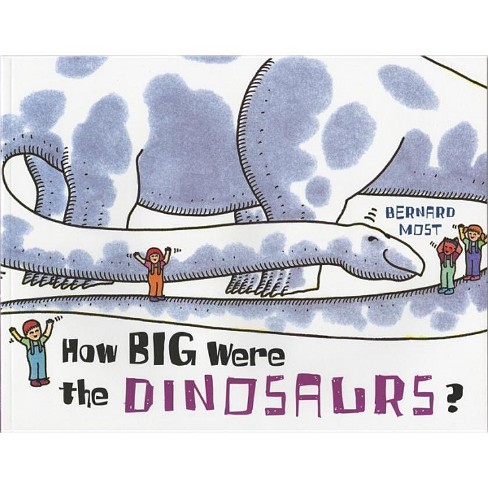How Big Were The Dinosaurs? - By Bernard Most (paperback) : Target