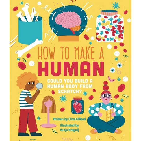 How To Make A Human - By Clive Gifford (hardcover) : Target