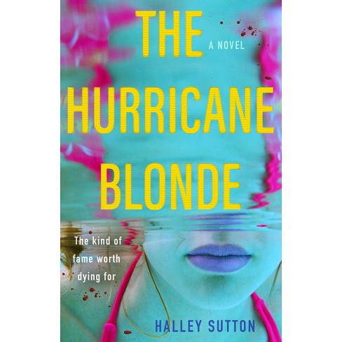 The Hurricane Blonde - By Halley Sutton (paperback) : Target