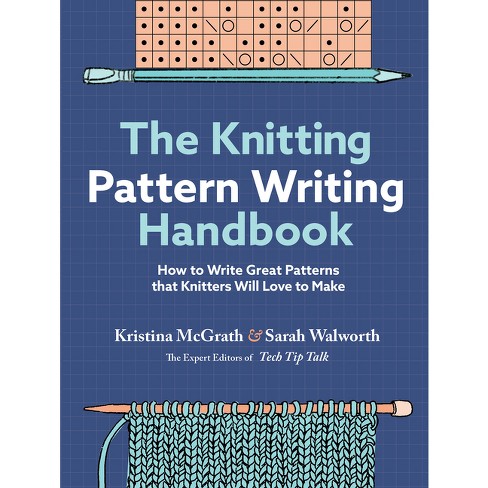 The Knitting Pattern Writing Handbook - By Kristina Mcgrath & Sarah ...