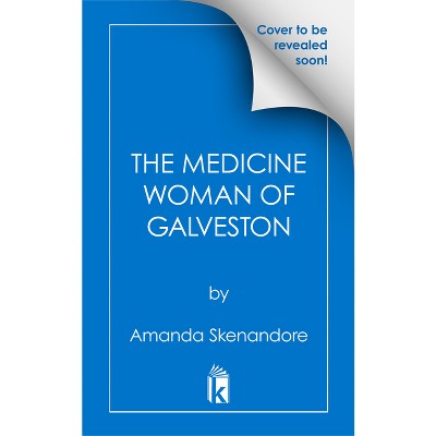 The Medicine Woman Of Galveston - By Amanda Skenandore (paperback) : Target