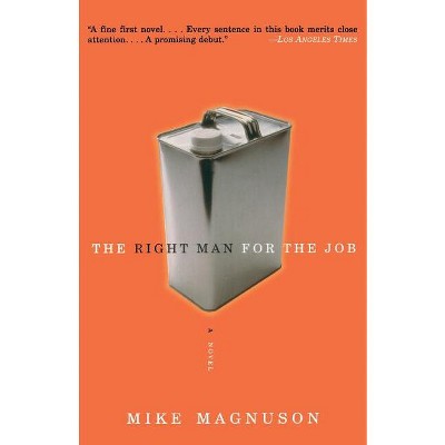 The Right Man For The Job - By Mike Magnuson (paperback) : Target