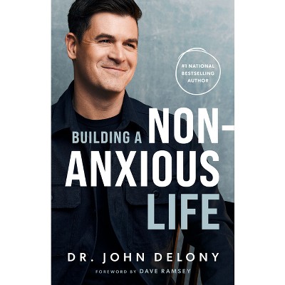 Building A Non-anxious Life - By John Delony (hardcover) : Target