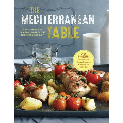 The Mediterranean Table - By Sonoma Press (hardcover) : Target