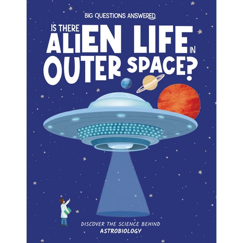 Is There Alien Life In Outer Space? - (the Big Questions Answered) By ...