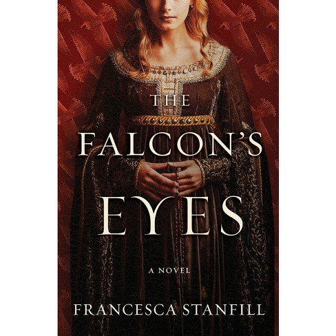 The Falcon's Eyes - By Francesca Stanfill (paperback) : Target