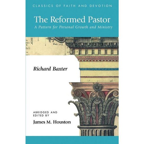 The Reformed Pastor - (classics Of Faith & Devotion) By Richard Baxter ...