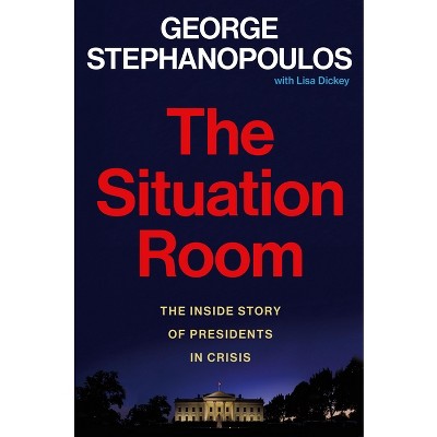 The Situation Room - By George Stephanopoulos (hardcover) : Target