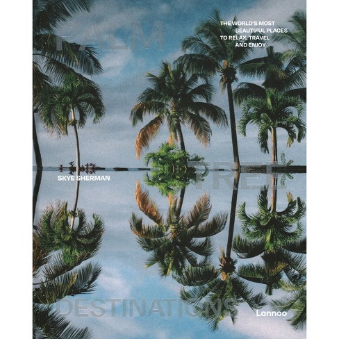 Palm Tree Destinations - By Skye Sherman (hardcover) : Target