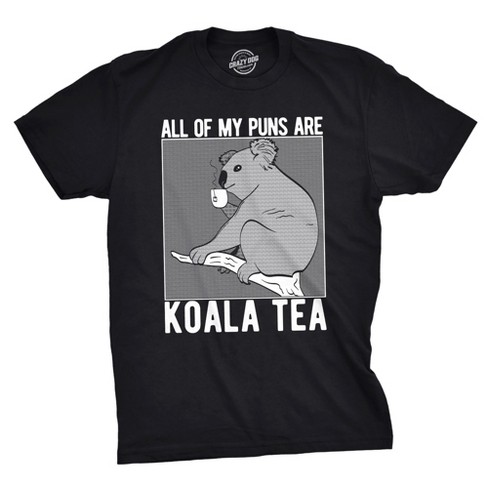 Mens My Puns Are Koala Tea T Shirt Funny Sarcasm Bear Australia Funny ...