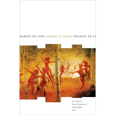 Memory And Dream - (newford) By Charles De Lint (paperback) : Target