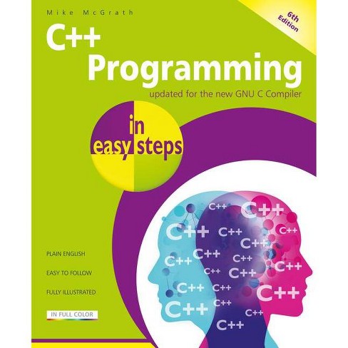 C++ Programming In Easy Steps, 6th Edition - (in Easy Steps) By Mike ...