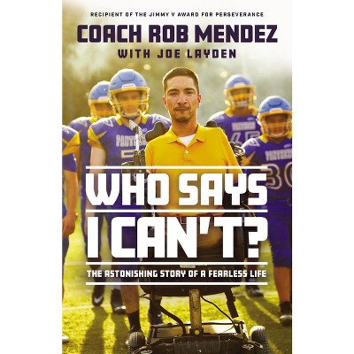 Who Says I Can't - By Rob Mendez (hardcover) : Target