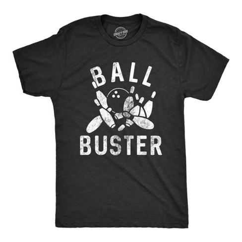 Mens Ball Buster T Shirt Funny Sarcastic Bowling Ball Joking Tee For ...