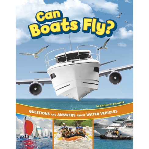 Can Boats Fly? - (transportation Explorer) By Heather E Schwartz : Target