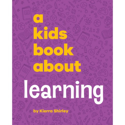 A Kids Book About Learning - By Kierra Shirley (hardcover) : Target