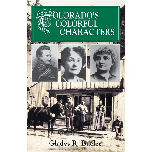 Colorado's Colorful Characters - (pruett) By Gladys Bueler (paperback ...