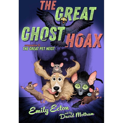 The Great Ghost Hoax - (the Great Pet Heist) By Emily Ecton (paperback ...
