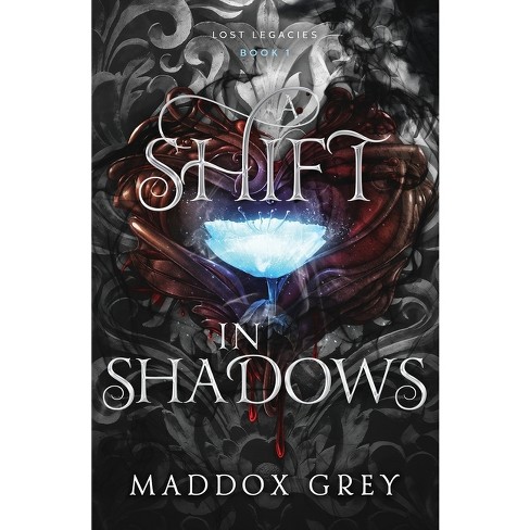 A Shift In Shadows - (lost Legacies) By Maddox Grey (paperback) : Target