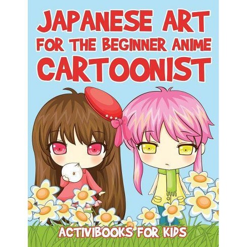 Japanese Art For The Beginner Anime Cartoonist - By Activibooks For ...