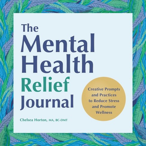 The Mental Health Relief Journal - By Chelsea Horton (paperback) : Target