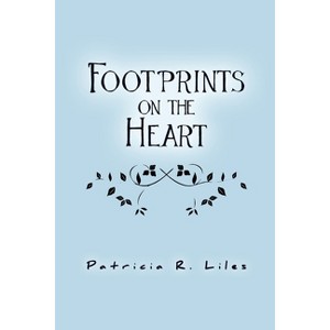 Footprints on the Heart - by Patricia R Liles (Paperback) : Target