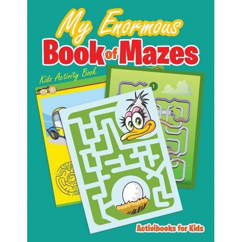 My Enormous Book Of Mazes - By Activibooks For Kids (paperback) : Target
