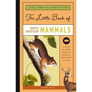 The Little Book of North American Mammals - (Little Library of Natural ...