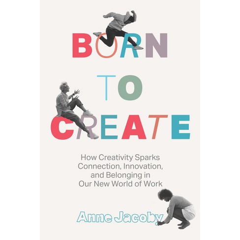 Born To Create - By Anne Jacoby (hardcover) : Target